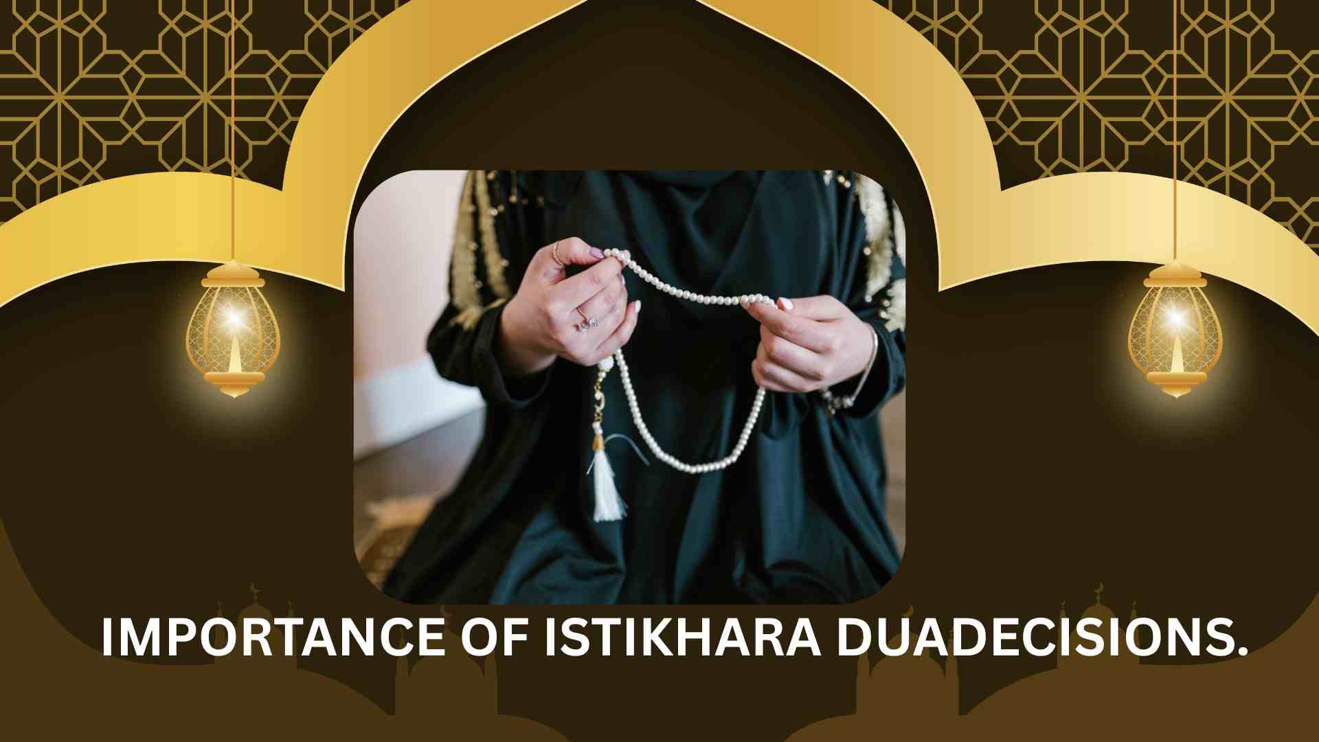 Importance of Istikhara Dua - Seeking Divine Guidance & Spiritual Peace